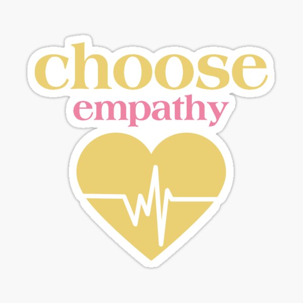 "Choose Empathy" Sticker for Sale by RockBeeDesigns | Redbubble