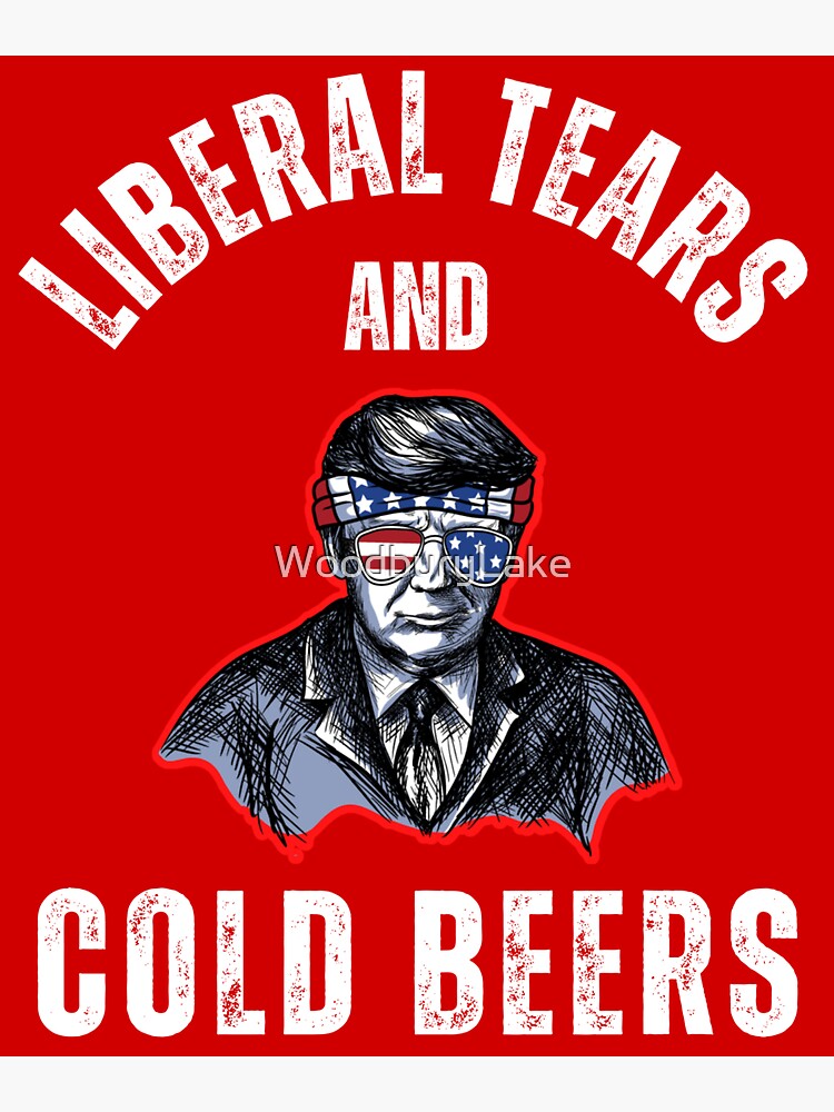"Liberal Tears And Cold Beers" Sticker for Sale by WoodburyLake | Redbubble