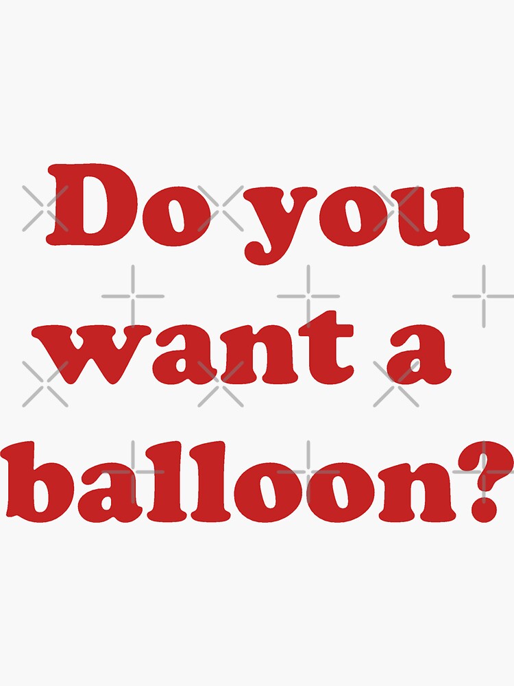 "Do You Want a Balloon?" Sticker for Sale by despresso | Redbubble