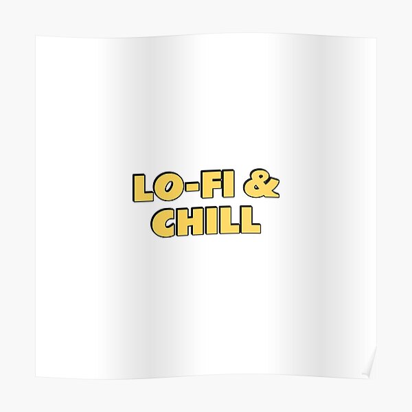 "Lo-Fi and Chill - Chillhop beats Lofi music" Poster for Sale by ...