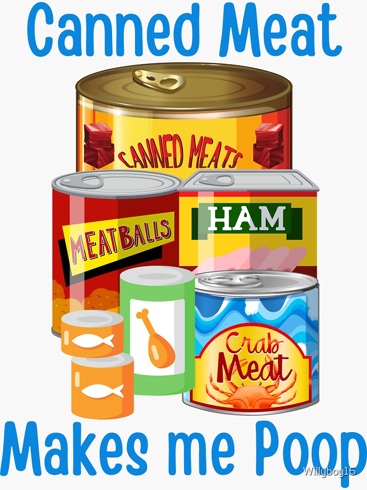 "Canned Meat Makes Me Poop Gag gifts" Sticker for Sale by Willyboy16 ...