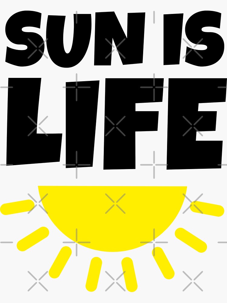 "Sun is Life - Well Being Sun Quotes" Sticker for Sale by EnzoVectorism ...