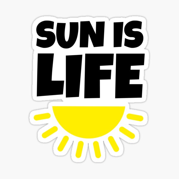 "Sun is Life - Well Being Sun Quotes" Sticker for Sale by EnzoVectorism ...