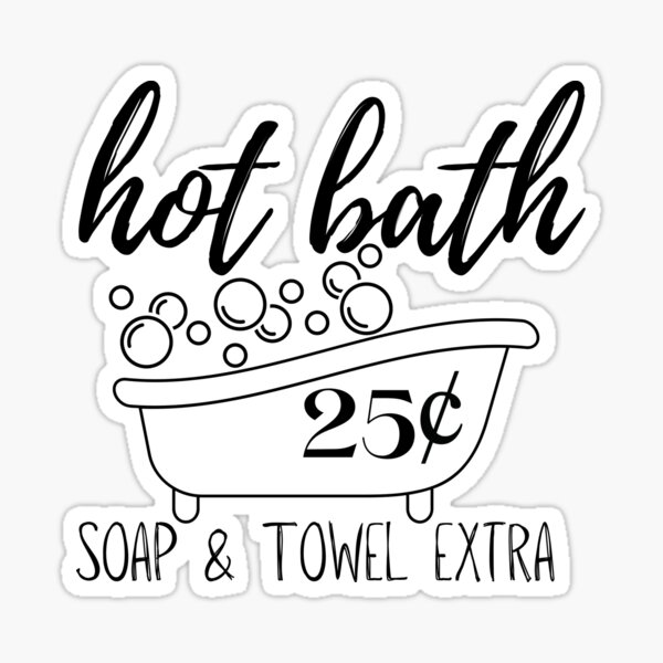 "Hot Bath 25 Cents Bathroom Washroom Restroom" Sticker for Sale by DDHbyCJY | Redbubble