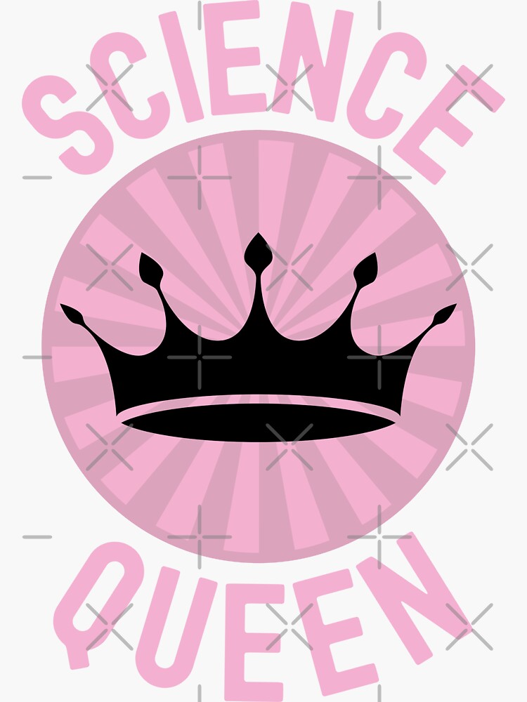"Science Queen - Women In Science, Women's History Month, Women In ...