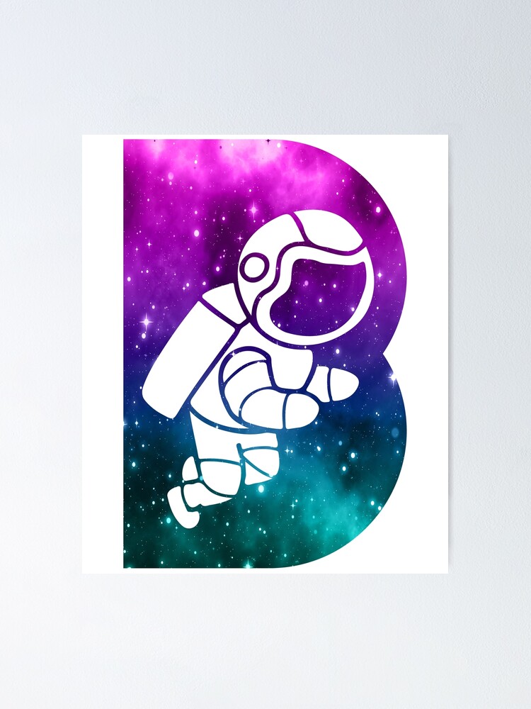 "Letter B with Astronaut - Space Galaxy Universe Alphabet" Poster for ...