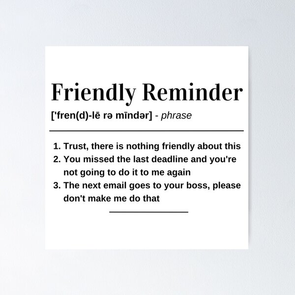 "Friendly Reminder Definition - Funny Work Quote - Friendly Reminder ...