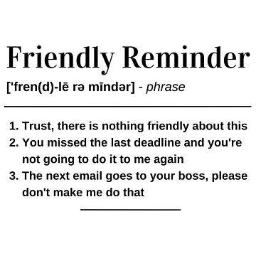"Friendly Reminder Definition - Funny Work Quote - Friendly Reminder ...