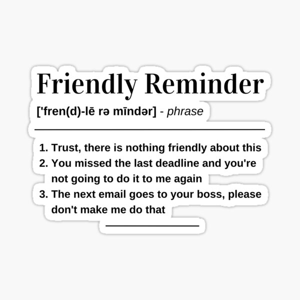 "Friendly Reminder Definition - Funny Work Quote - Friendly Reminder ...