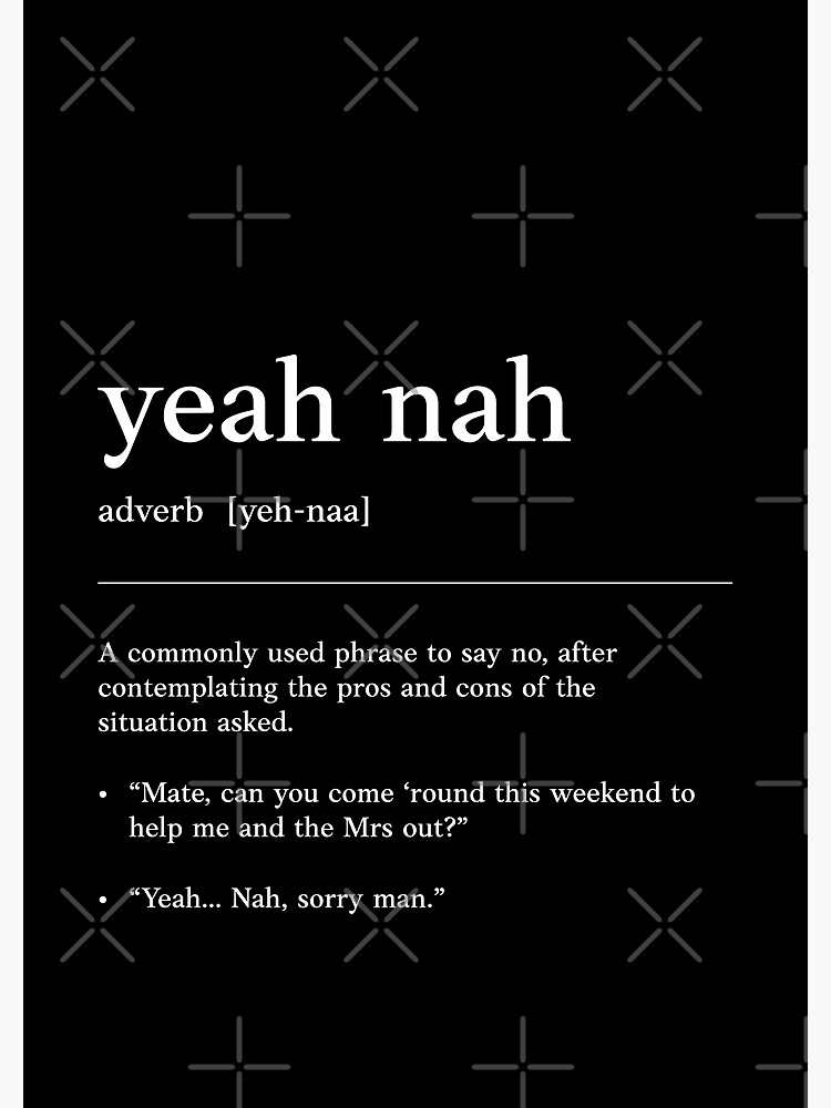 "Yeah nah | White text on Black | Funny Australian slang, phrase and humor definition" Poster ...