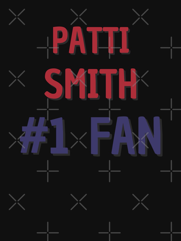 "Patti Smith - #1 Fan" T-shirt for Sale by Rybariuns | Redbubble ...