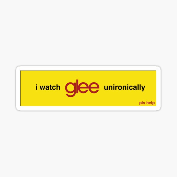 "unironic glee bumber sticker" Sticker for Sale by Bailey-wookiee ...