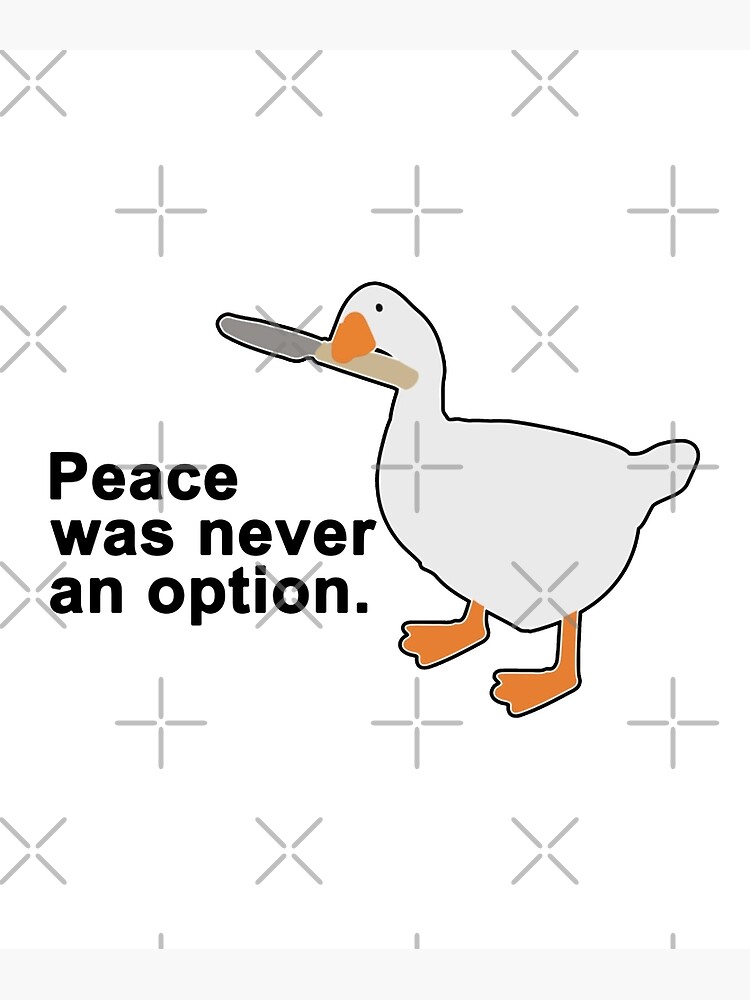 "Peace was never an option - Funny untitled goose game" Poster for Sale ...