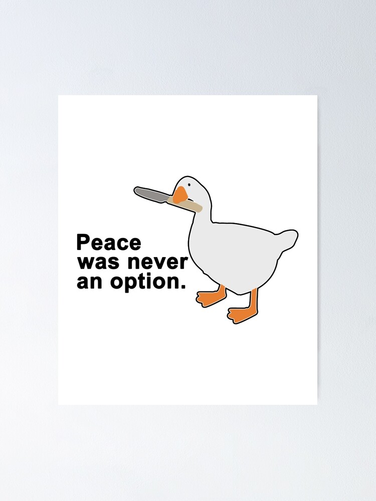 "Peace was never an option - Funny untitled goose game" Poster for Sale ...