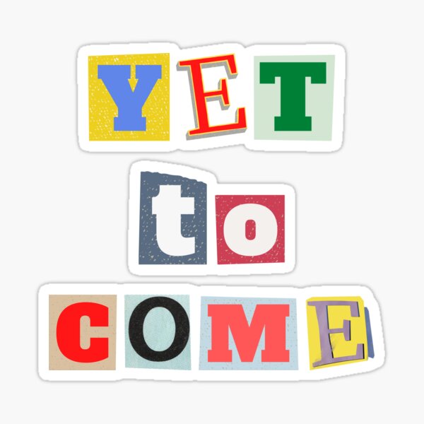 "Yet to come" Sticker for Sale by Fangirlismee | Redbubble