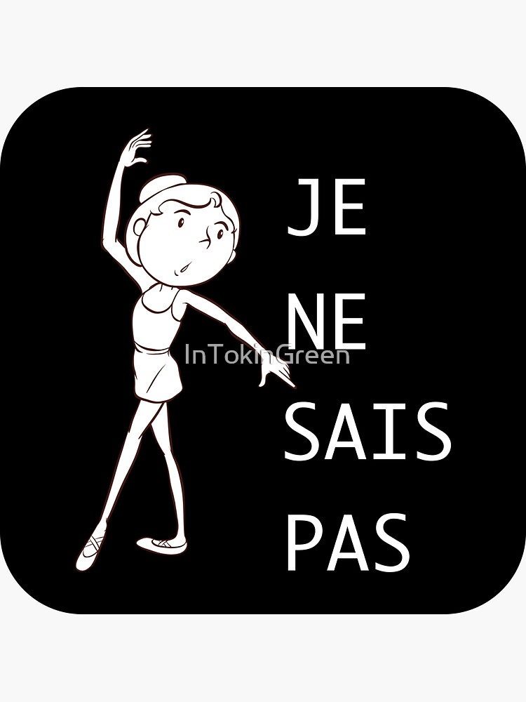 "Je Ne Sais Pas I Don't Know In French" Sticker for Sale by ...