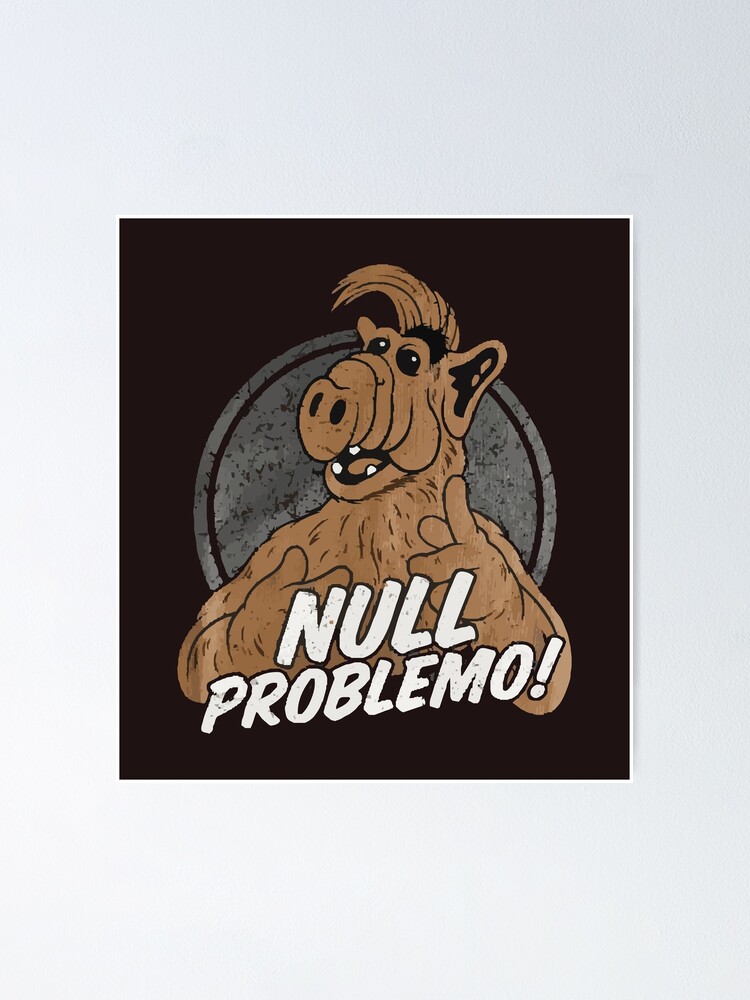 "ALF - Null problemo" Poster for Sale by beauartistic | Redbubble