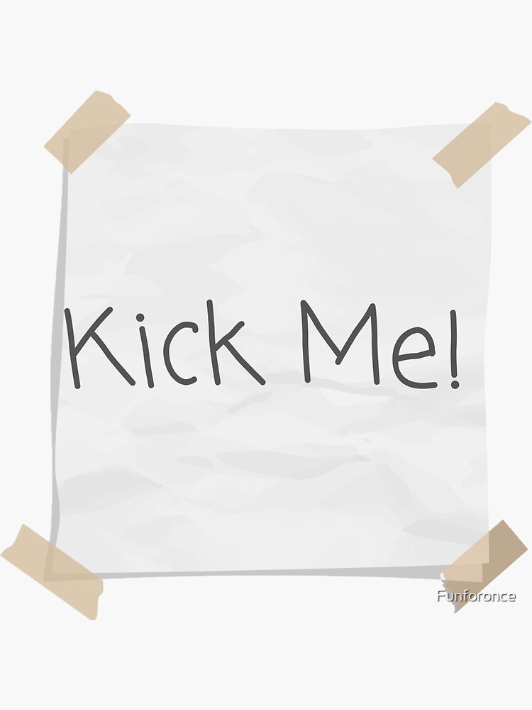 "Kick Me Sign" Sticker for Sale by Funforonce | Redbubble
