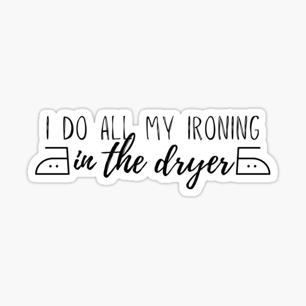 "I Do All My Ironing In The Dryer Laundry Room Wash Dry Cleaning ...