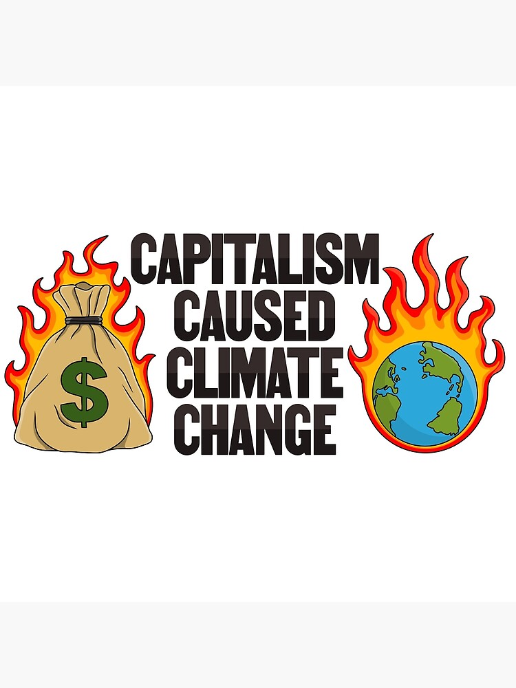 "Capitalism Caused Climate Change" Poster for Sale by SSFootball ...