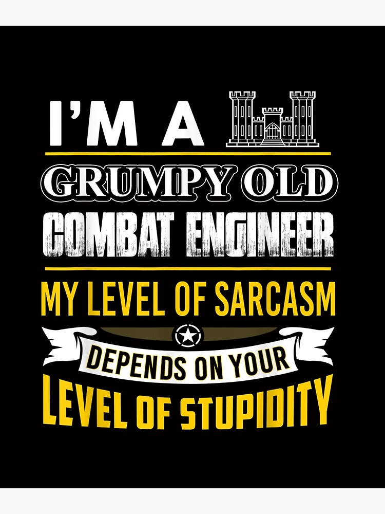 "Combat Engineer, I'm A Grumpy Old Combat Engineer" Poster for Sale by ...