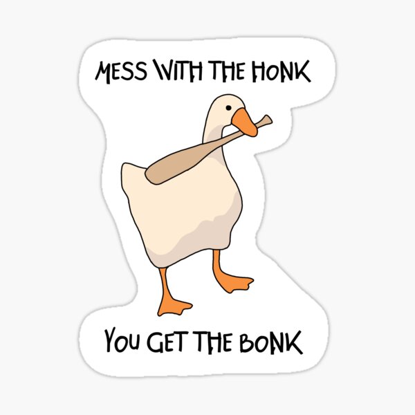 "Mess with the honk you get the bonk " Sticker for Sale by Stickkersbys ...