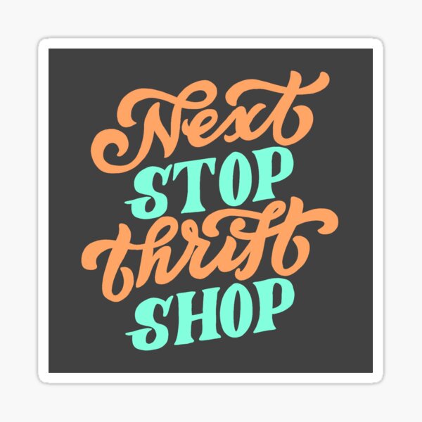 "Next stop thrift shop" Sticker for Sale by jardakelley | Redbubble