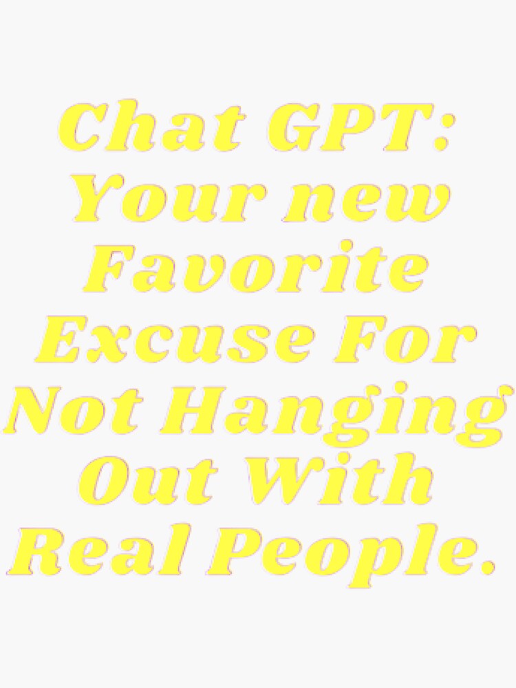 "Chat GPT T-Shirt: The Perfect Excuse for Introverts to Avoid Social ...