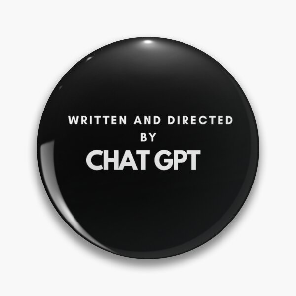 "CHAT GPT: The Ultimate Director and Writer T-Shirt" Pin for Sale by ...