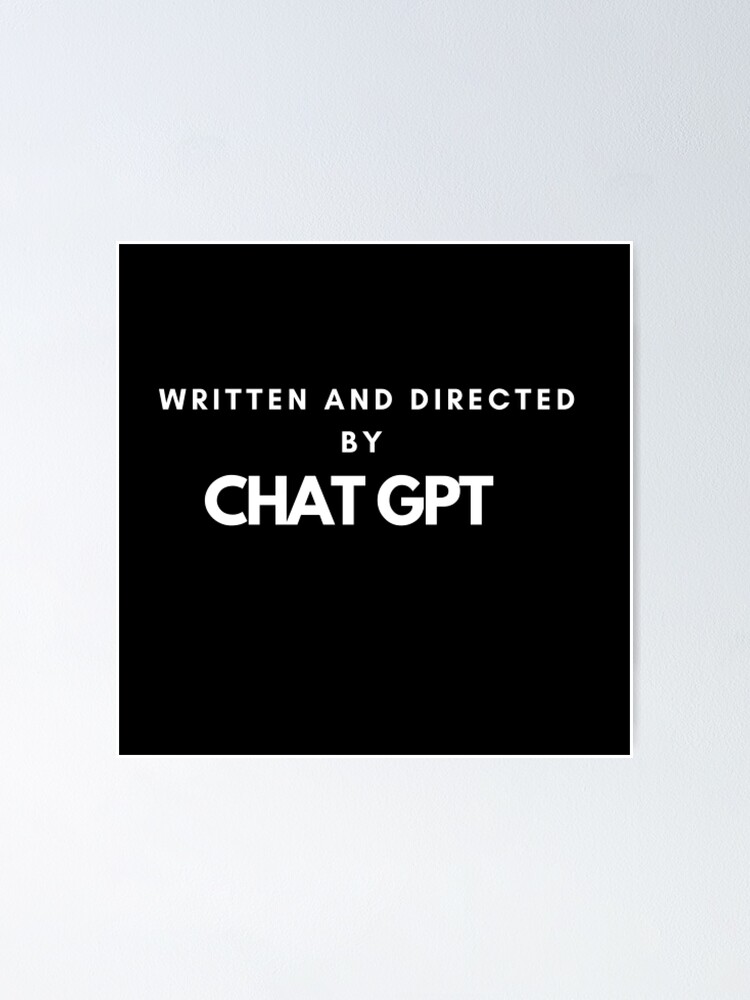 "CHAT GPT: The Ultimate Director and Writer T-Shirt" Poster for Sale by ...