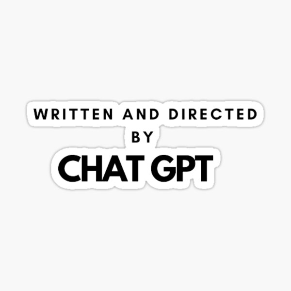"CHAT GPT: The Ultimate Director and Writer T-Shirt" Sticker for Sale ...