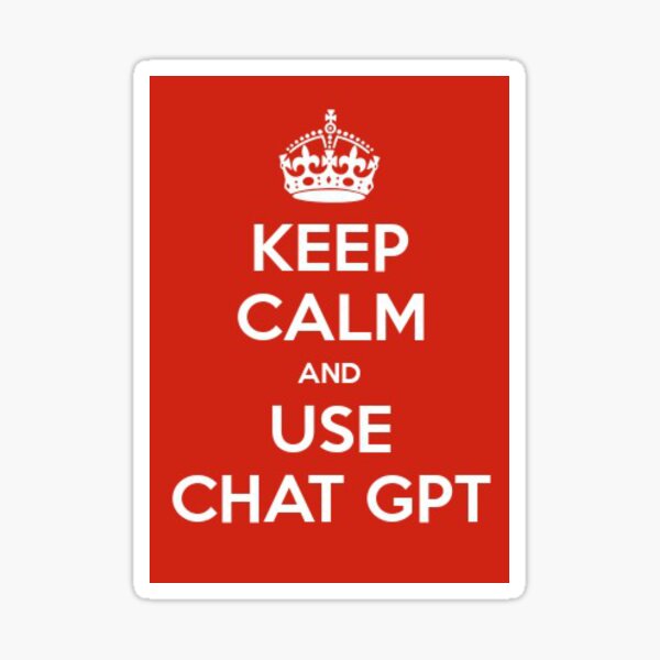 "Keep Calm and Use Chat GPT - The Ultimate AI Assistant" Sticker for ...