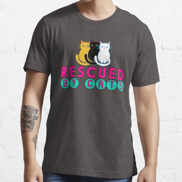 "Rescued By Cats" T-shirt for Sale by outsidekitty | Redbubble | animal ...