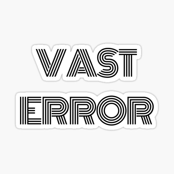 "vast error" Sticker for Sale by salmaneidrissi | Redbubble