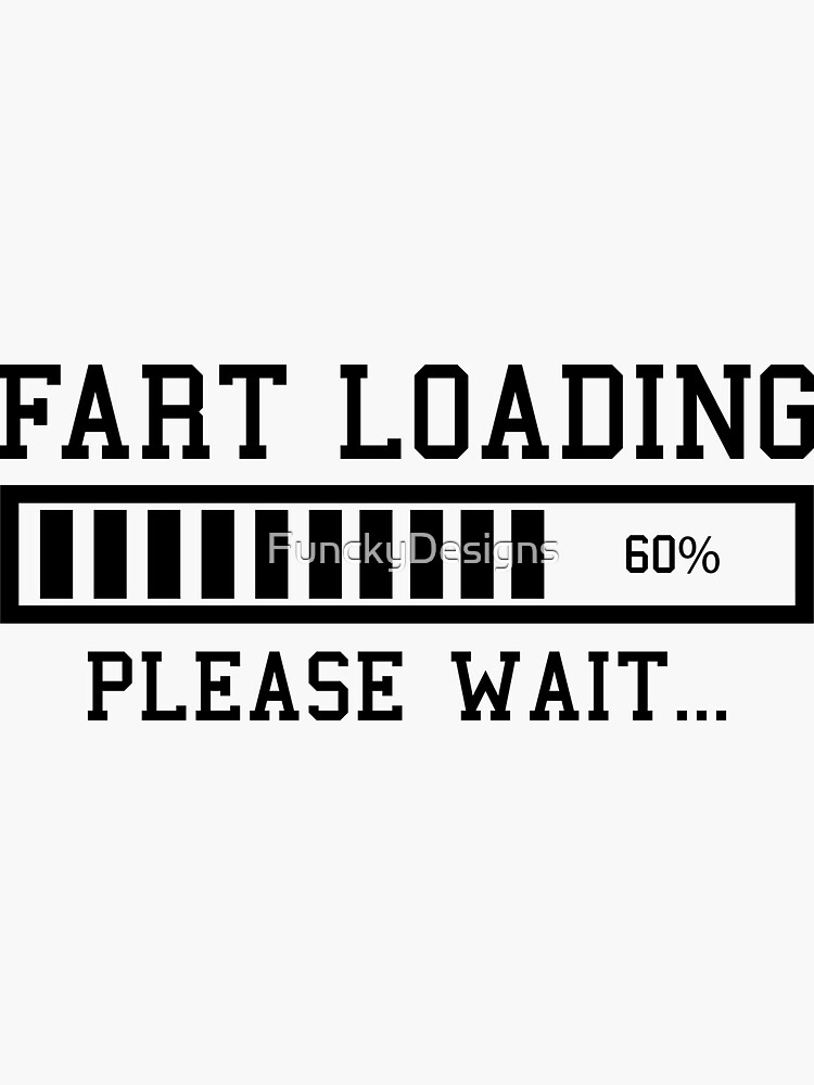 "Fart Loading Please Wait Funny Car Bumper Sticker" Sticker for Sale by ...