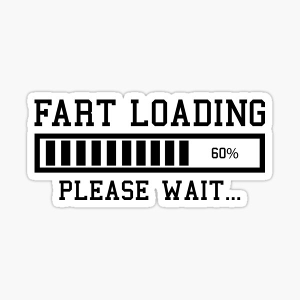 "Fart Loading Please Wait Funny Car Bumper Sticker" Sticker for Sale by ...