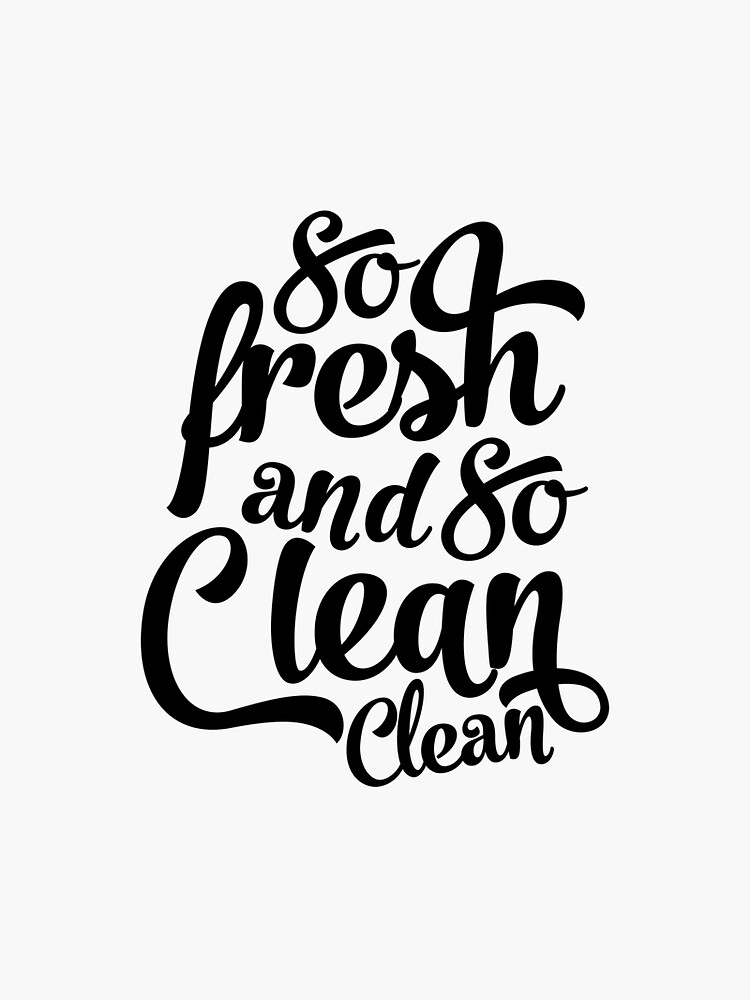 "So Fresh And So Clean" Sticker by MentDesigns | Redbubble
