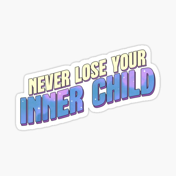" Never Lose Your Inner Child Mental Wellness" Sticker for Sale by ...