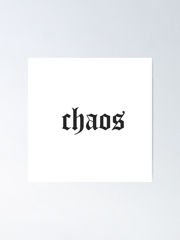 "Chaos (Word)" Poster for Sale by Amidala-designs | Redbubble