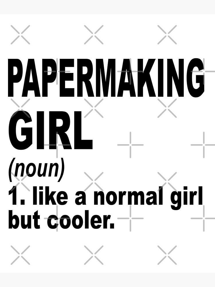 "Papermaking Girl Like A Normal Girl But Cooler,Papermaking Lovers Gift ...
