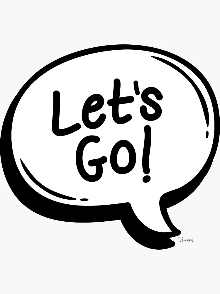 "Let's Go! Stickers " Sticker for Sale by Divas ⭐⭐⭐⭐⭐ | Redbubble