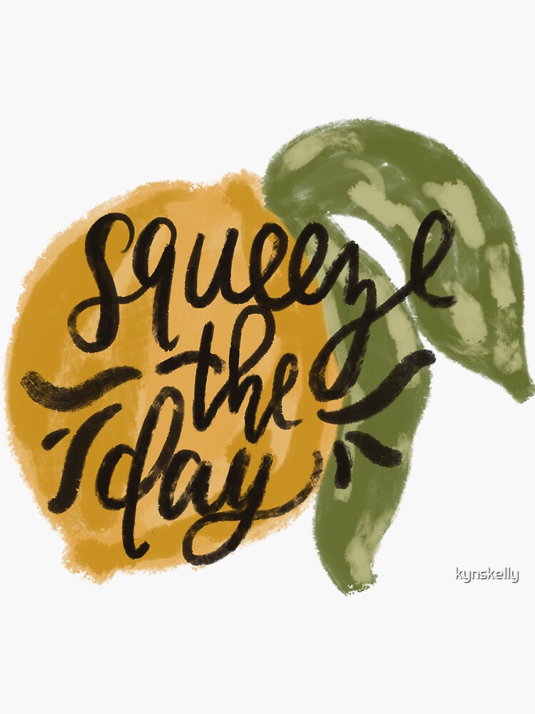 "squeeze the day art " Sticker for Sale by kynskelly | Redbubble