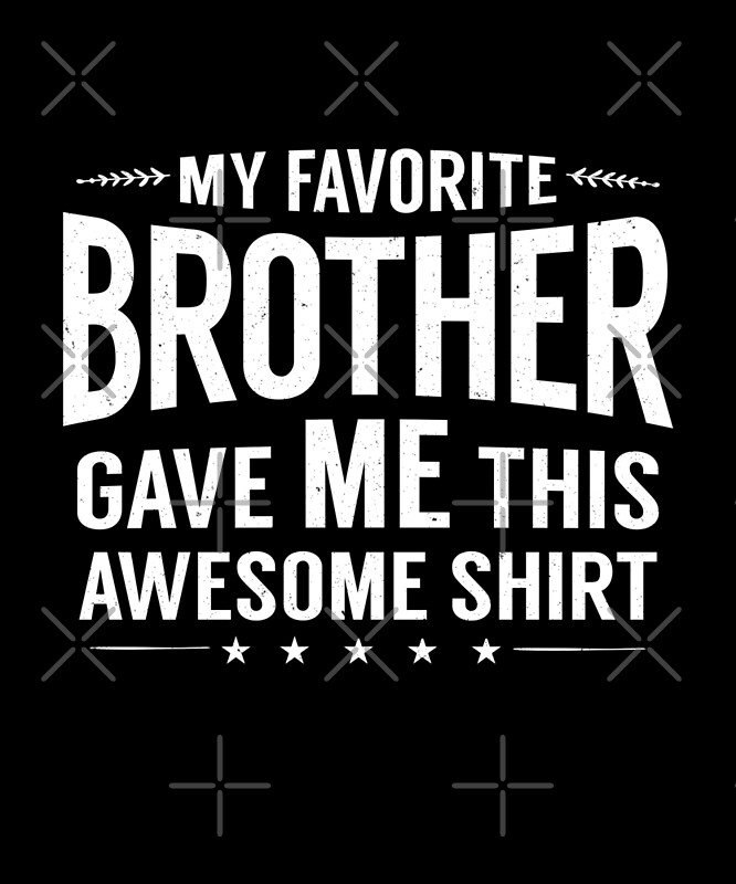 "My Favorite Brother Gave Me This Funny Sibling Gift" by JapaneseInkArt ...