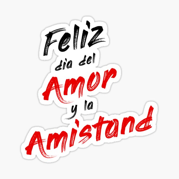 "Feliz dia del amor y la amistand - happy day of love and friendship ...