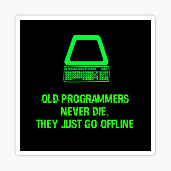 "Old hackers never die they just go offline" Sticker for Sale by enigma3a | Redbubble