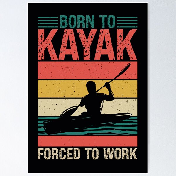 "Funny and Cool BORN TO KAYAK FORCED TO WORK Classic Vintage Retro ...