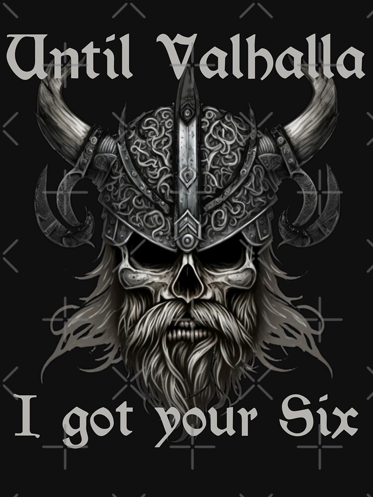 "Until Valhalla I got your six - Viking Skull with Helmet" T-shirt for ...