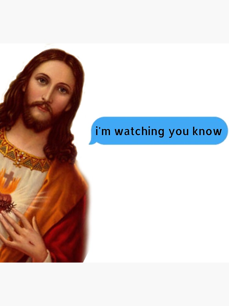 "jesus i'm watching you know meme - hydro stickers" Photographic Print ...
