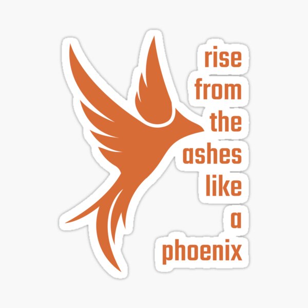 "Rise from the ashes like a phoenix - Self motivation - K367 - " Sticker for Sale by K367 ...