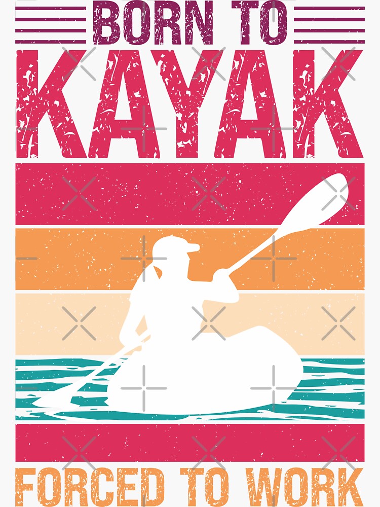 "Witty and Cool BORN TO KAYAK FORCED TO WORK Classic Vintage Retro ...